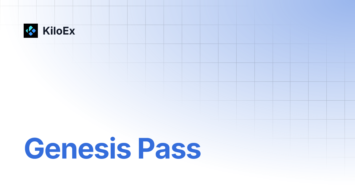 Genesis Pass | KiloEx