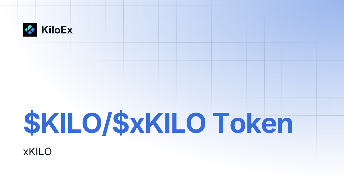 $KILO/$xKILO Token | KiloEx