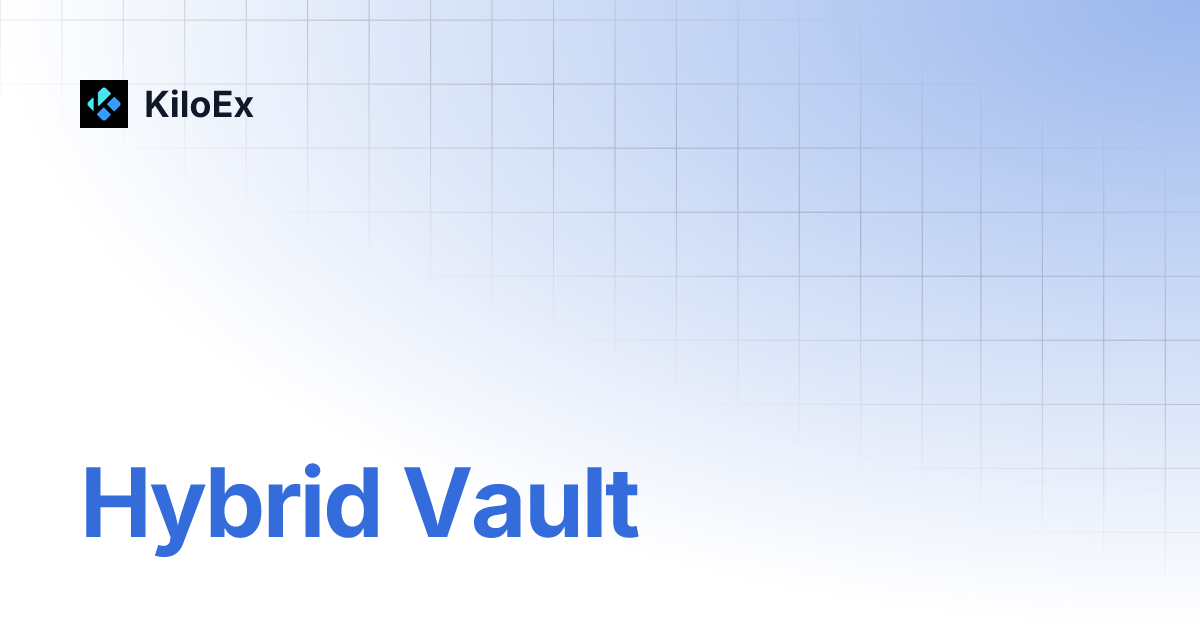 Hybrid Vault | KiloEx